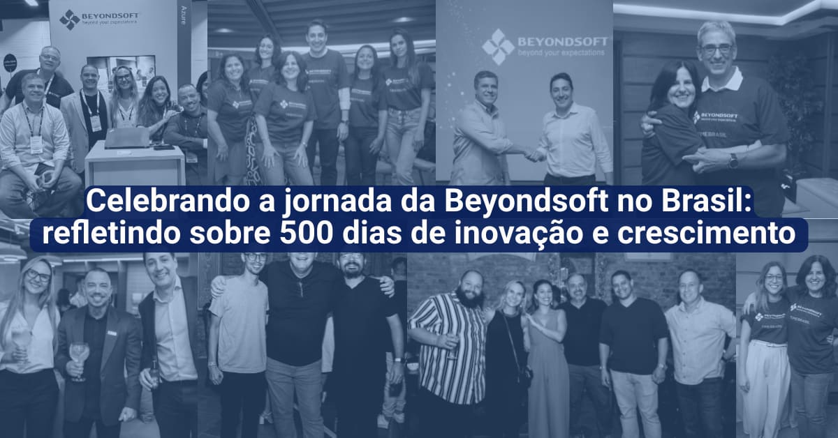 Celebrando a jornada da Beyondsoft no Brasil: refletindo sobre 500 dias ...