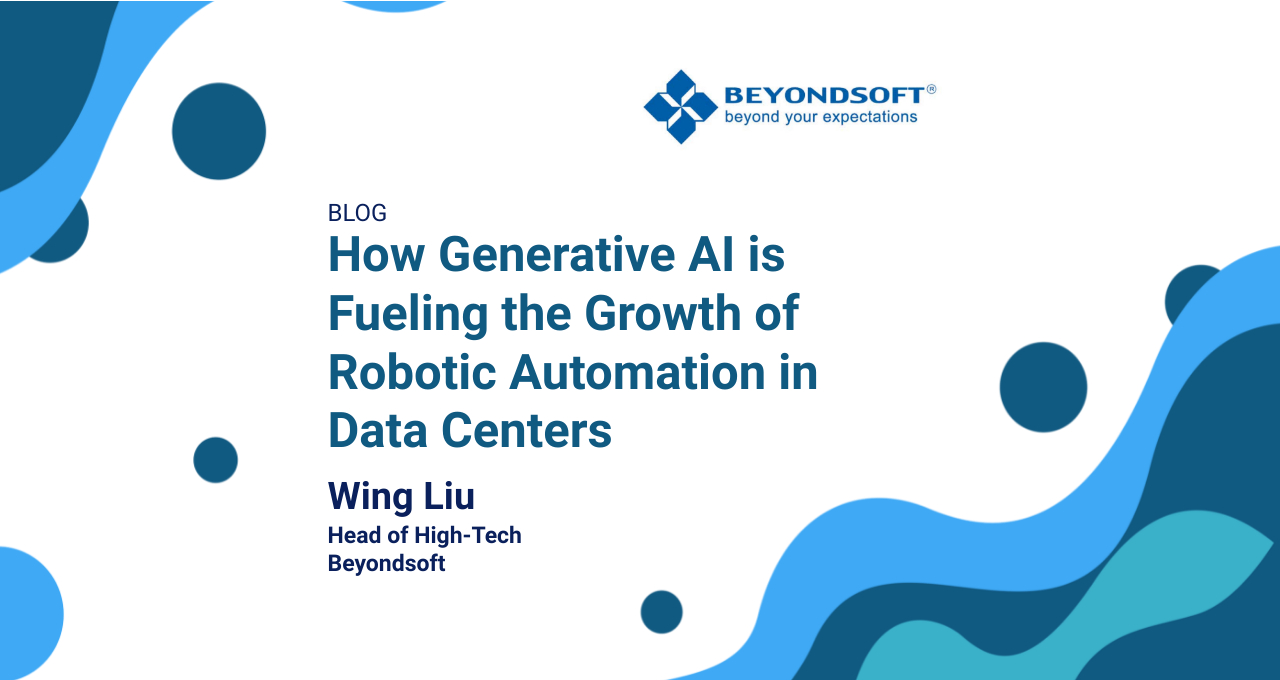 How Generative AI is Fueling the Growth of Robotic Automation in Data Centers - Beyondsoft ...