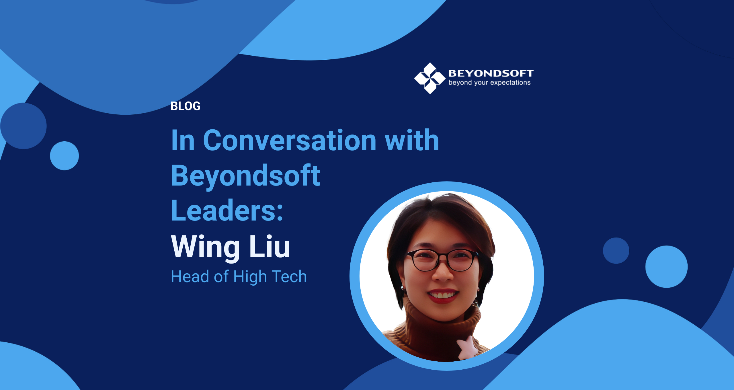 In Conversation with Beyondsoft Leaders: Wing Liu, Head of High Tech ...