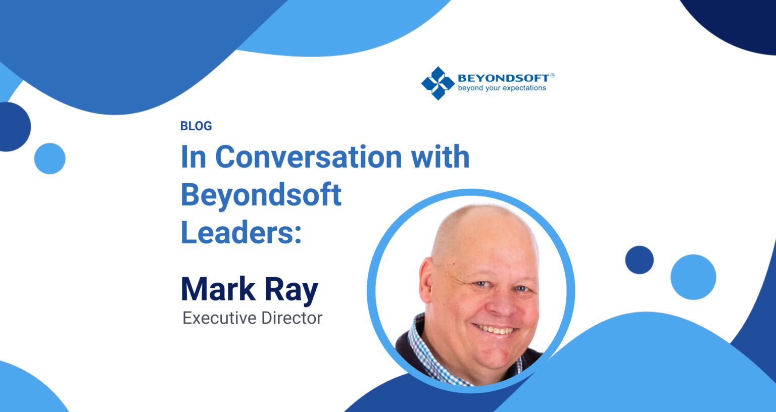 In Conversation with Beyondsoft Leaders: Mark Ray, Executive Director ...